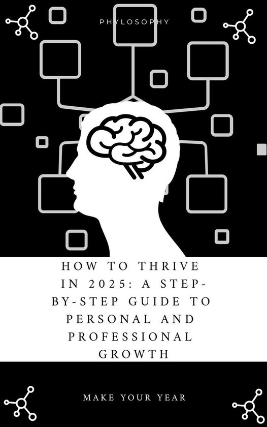 How to Thrive in 2025: A Step-by-Step Guide to Personal and ...