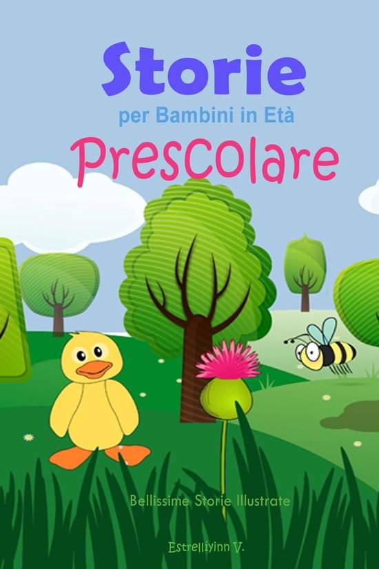 Storie per Bambini in Età Prescolare: Bellissime Storie Illustrate ...