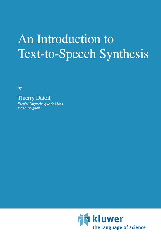 An Introduction to Text-to-Speech Synthesis | 9780792344988 | t. Dutoit ...