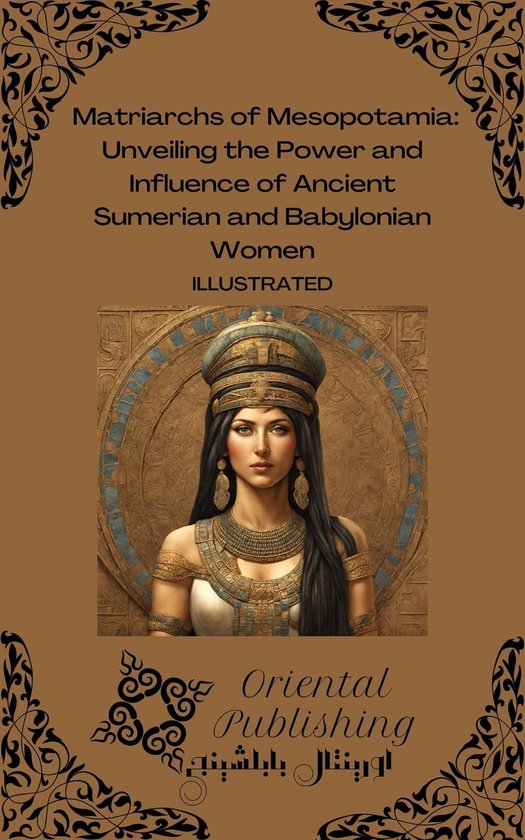 Matriarchs of Mesopotamia: Unveiling the Power and Influence of Ancient ...