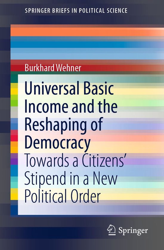 SpringerBriefs in Political Science - Universal Basic Income and the ...