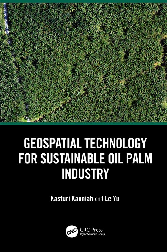 Geospatial Technology for Sustainable Oil Palm Industry, Le Yu | 9780367190095 | Boeken | bol