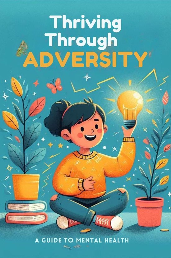 Thriving Through Adversity: A Guide To Mental Health (ebook), Battle ...