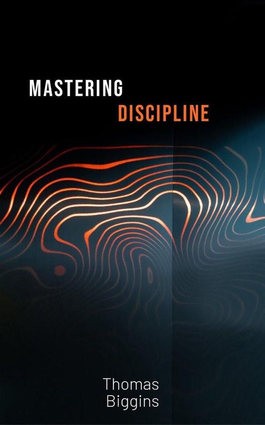 Mastering Discipline (ebook), Thomas Biggins | 9798215612118 | Boeken | bol