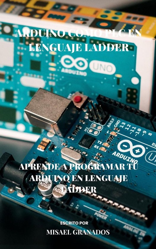 Arduino en lenguaje Ladder (ebook), Misael Granados | 9798223782636 | Boeken | bol