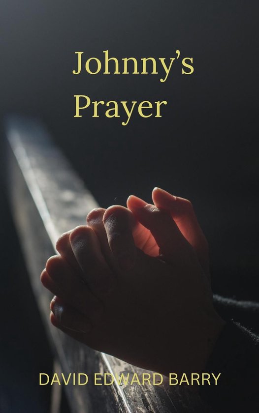 Johnny's Prayer (ebook), David Edward Barry | 9798223963356 | Boeken | bol