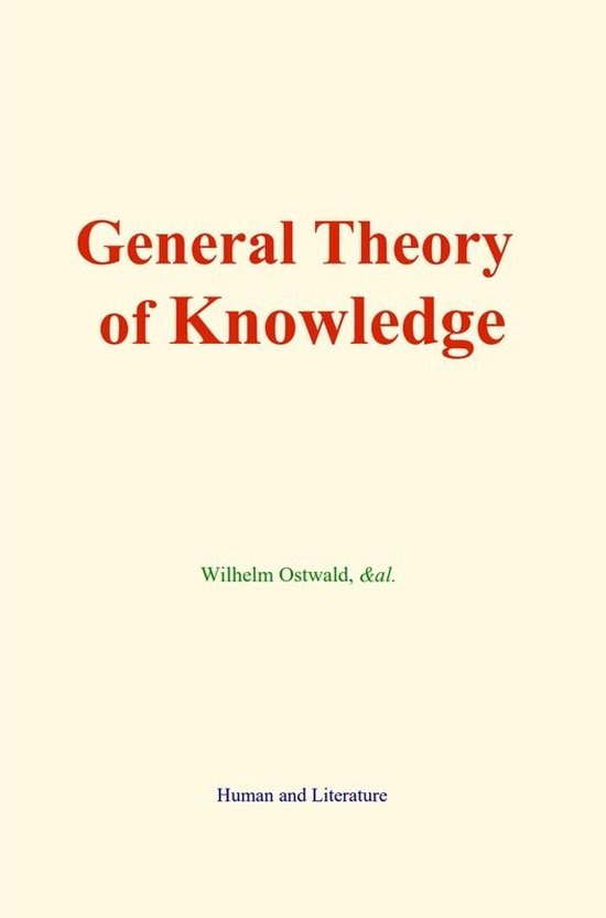General Theory of Knowledge (ebook), Wilhelm Ostwald | 9782386261114 ...