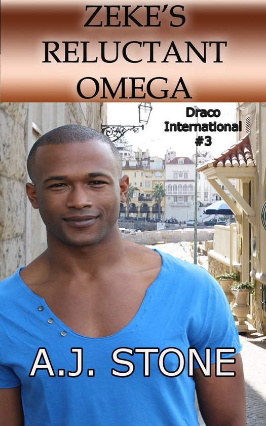 Draco International 3 - Zeke's Reluctant Omega (ebook), A.J. Stone | 9781942414421 |... | bol