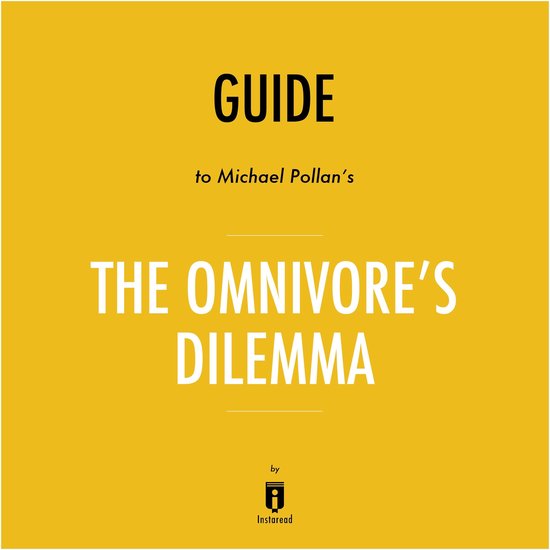 Guide to Michael Pollan's The Omnivore's Dilemma by Instaread ...