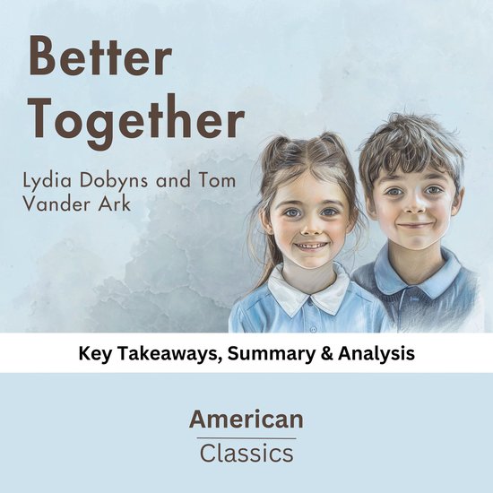 Better Together by Lydia Dobyns and Tom Vander Ark, American Classics ...