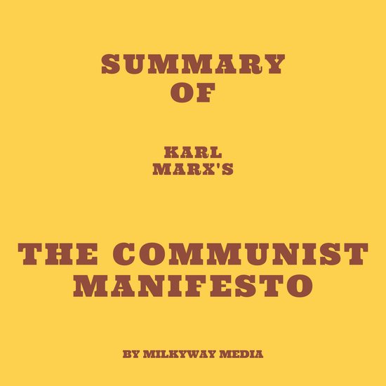 Summary of Karl Marx's The Communist Manifesto, Milkyway Media ...