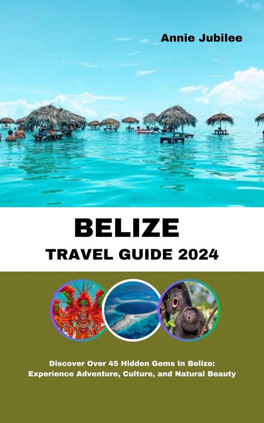 BELIZE TRAVEL GUIDE 2024 (ebook), Annie Jubilee | 1230007607660 | Boeken | bol