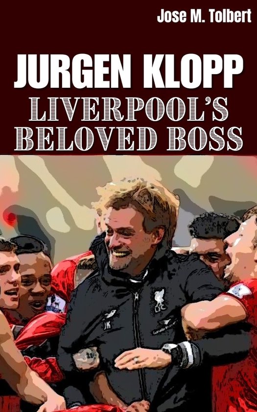 JURGEN KLOPP (ebook), Jose M. Tolbert | 1230007584145 | Boeken | bol