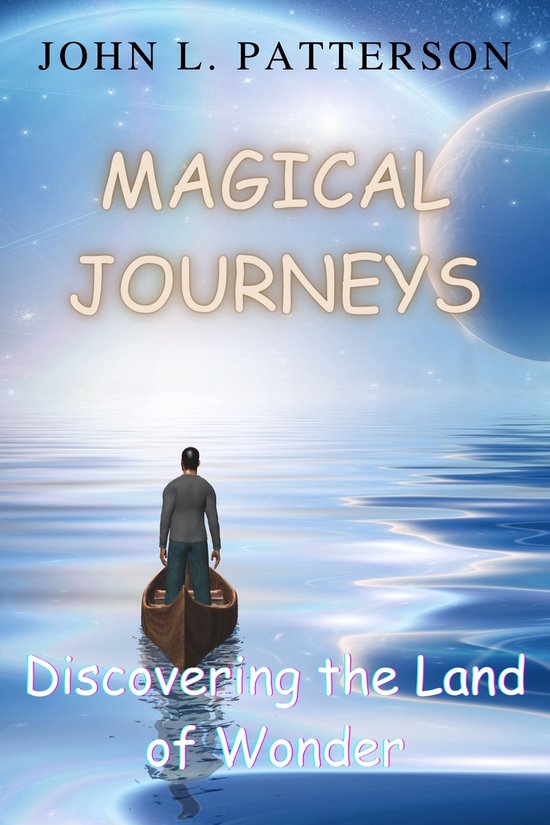 MAGICAL JOURNEYS (ebook), John L. Patterson | 1230007561566 | Boeken | bol