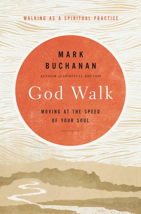 God Walk Moving at the Speed of Your Soul, Mark Buchanan ...