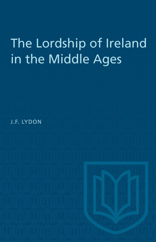 Heritage-The Lordship of Ireland in the Middle Ages, J.F. Lydon ...
