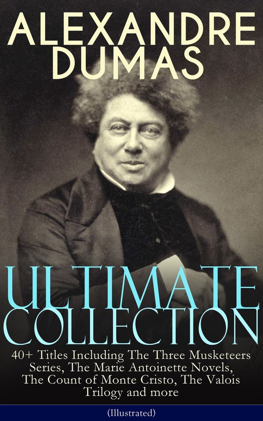 ALEXANDRE DUMAS Ultimate Collection: 40+ Titles (Illustrated) (ebook), Alexandre Dumas... | bol
