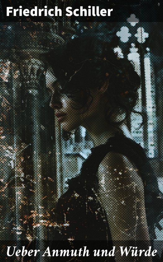 Ueber Anmuth und Würde (ebook), Friedrich Schiller | 8596547841593 ...