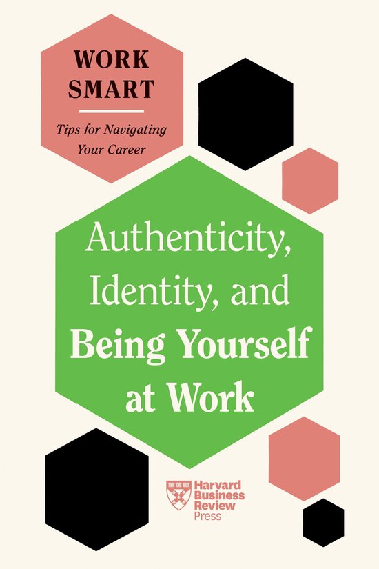 HBR Work Smart Series- Authenticity, Identity, and Being Yourself at Work (HBR Work... | bol