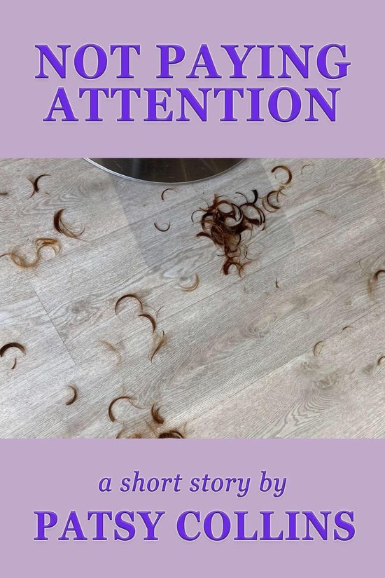Not Paying Attention (ebook), Patsy Collins | 9798201457495 | Boeken | bol