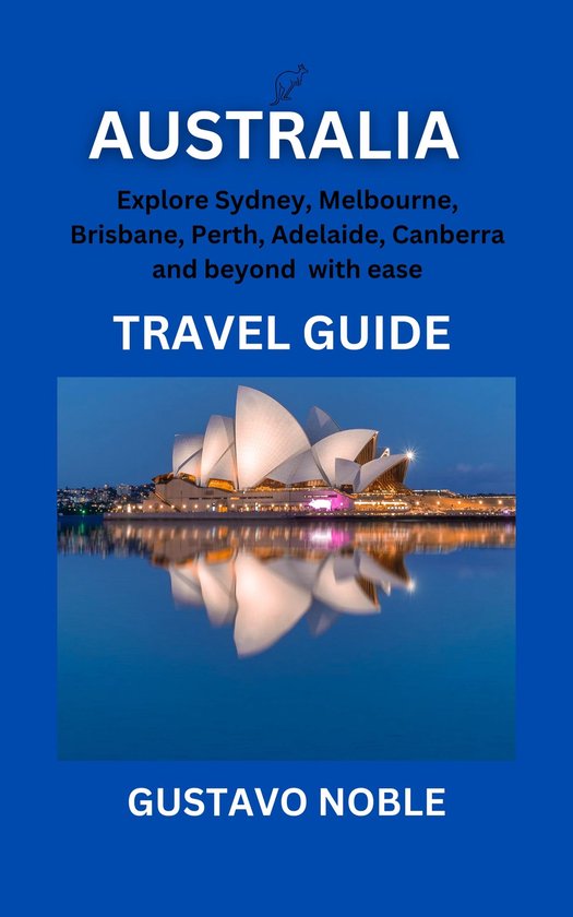AUSTRALIA TRAVEL GUIDE (ebook), Gustavo Noble | 1230007648175 | Boeken ...