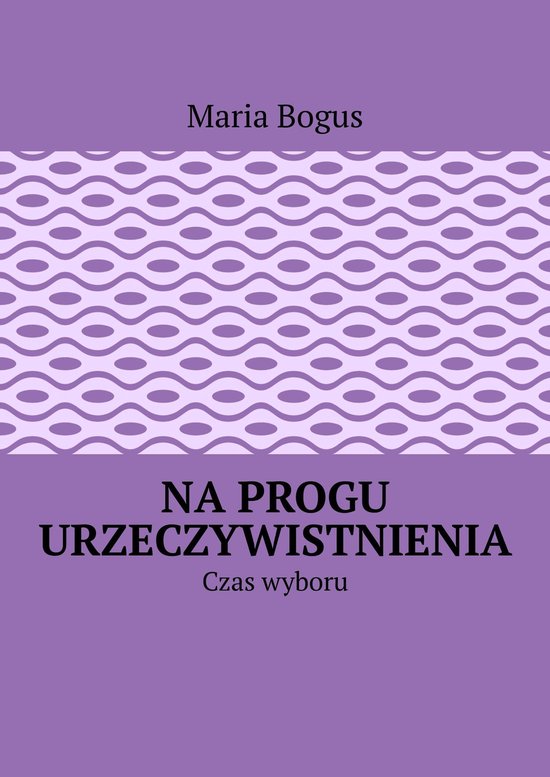 Na progu urzeczywistnienia (ebook), Maria Bogus | 9788382734386 ...