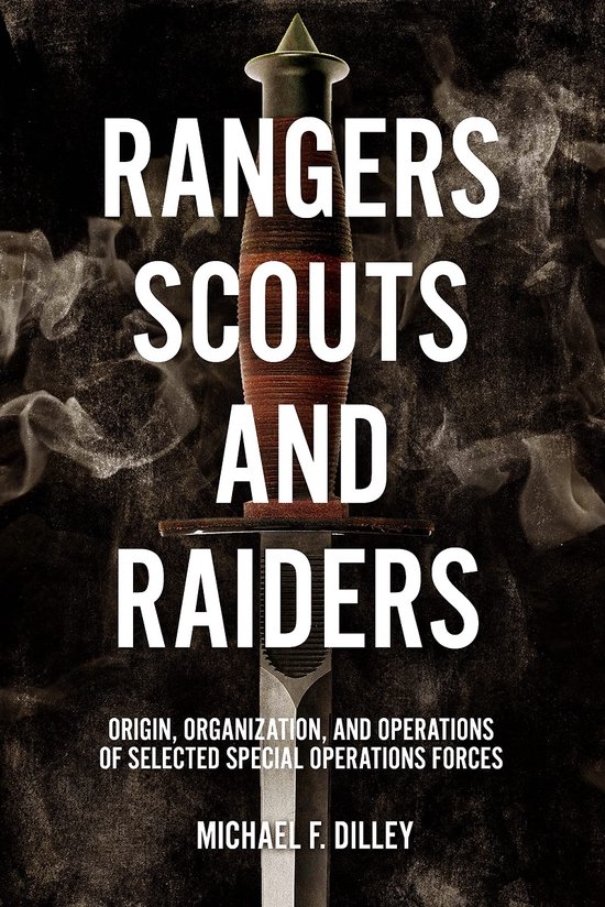 Rangers, Scouts, and Raiders, Michael F. Dilley | 9781636242835 ...