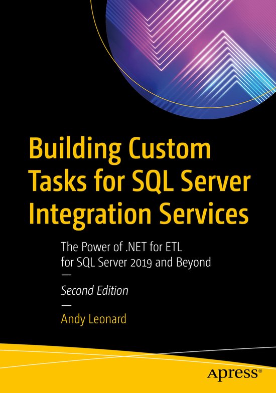Building Custom Tasks for SQL Server Integration Services, Andy Leonard ...