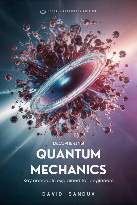 Deciphering Quantum Mechanics (ebook), David Sandua | 9798224044528 ...