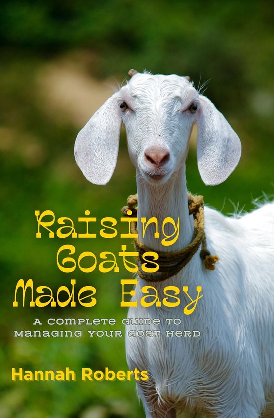 Raising Goats Made Easy (ebook), Hannah Roberts | 9798869394002 ...