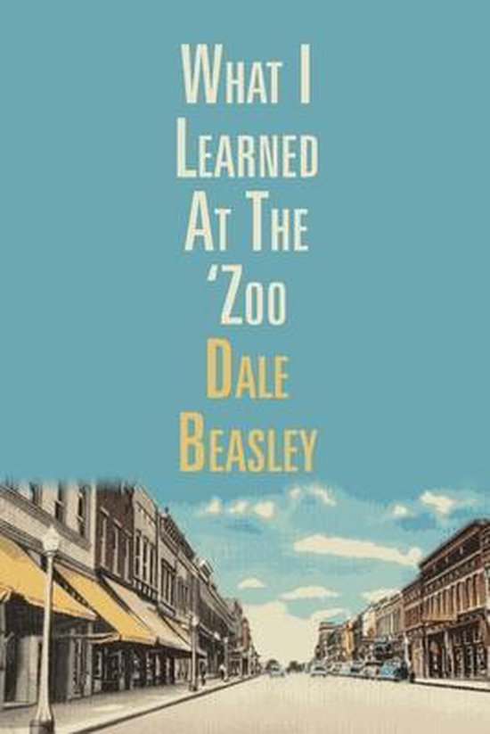 What I Learned At The 'Zoo, Dale Beasley | 9781098307219 | Boeken | bol.com