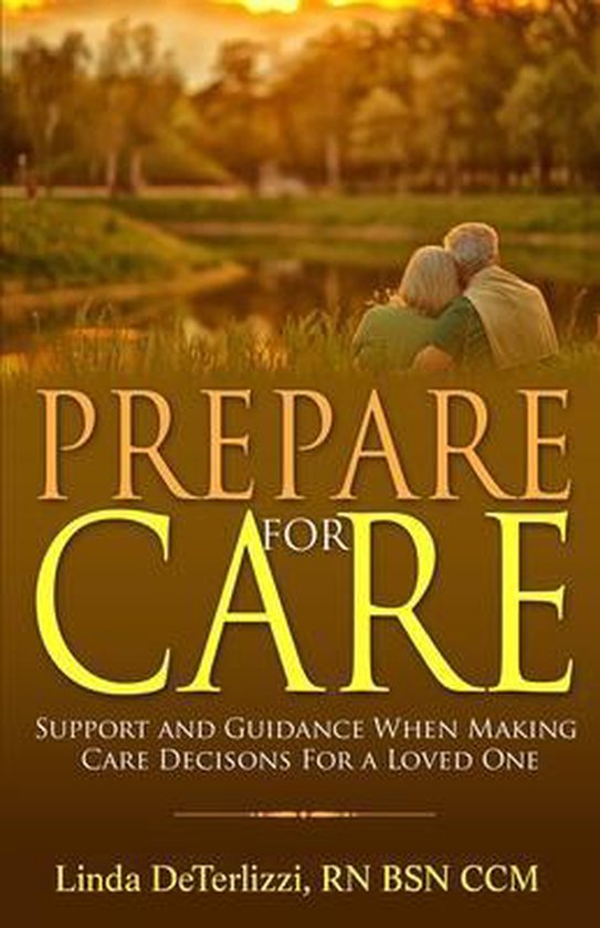 Prepare for Care | 9780692148068 | Linda Deterlizzi Bsn CCM | Boeken ...