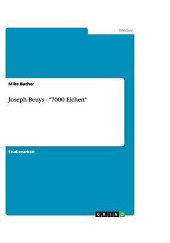 Joseph Beuys - 7000 Eichen, Mike Bucher | 9783638844765 | Boeken | bol