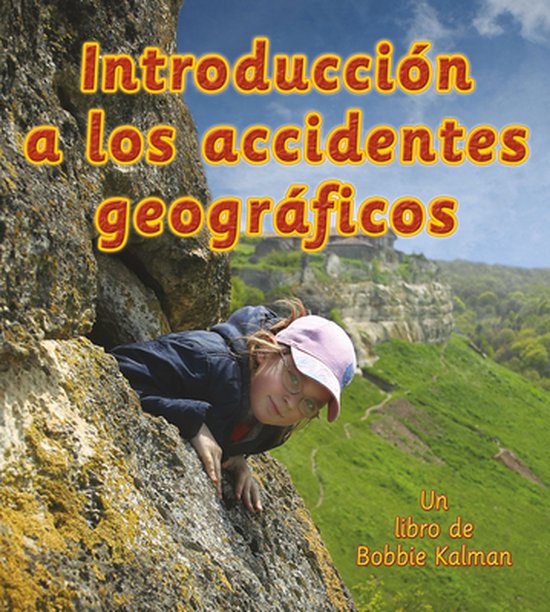 Introduccion A los Accidentes Geograficos, Bobbie Kalman ...