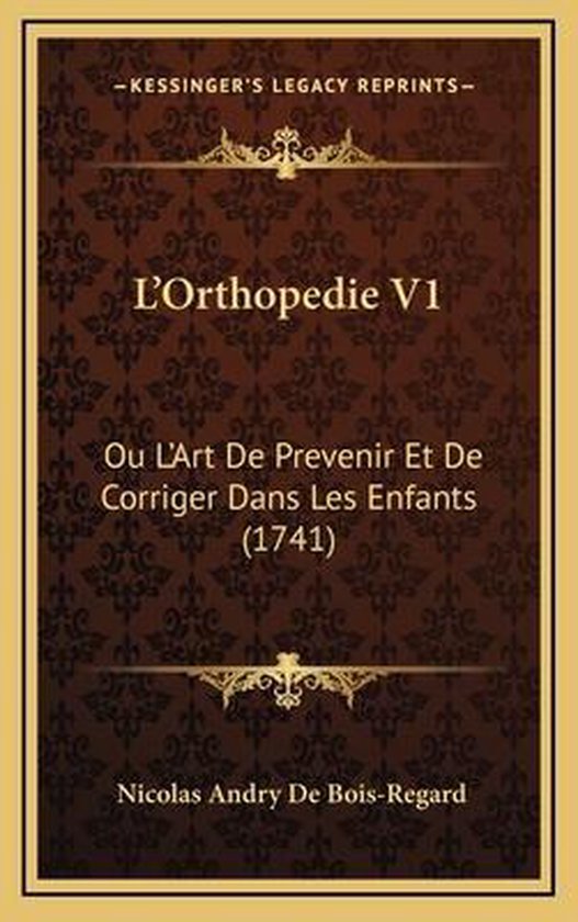 L'Orthopedie V1, Nicolas Andry De Boisregard | 9781166383909 | Boeken | bol