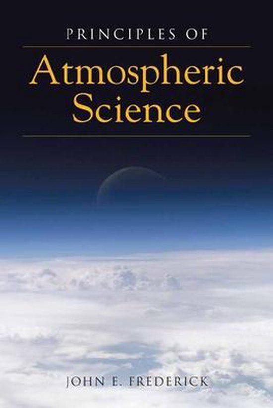 Principles Of Atmospheric Science | 9780763740894 | John E. Frederick ...