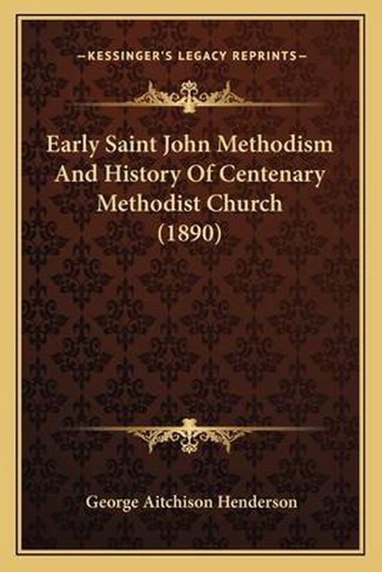 Early Saint John Methodism and History of Centenary Methodist Church ...