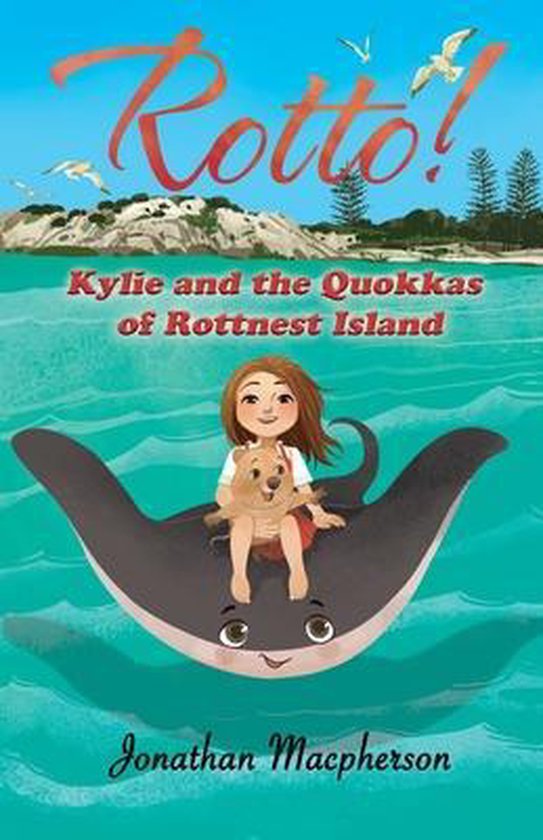 Rotto!- Rotto! Kylie and the Quokkas of Rottnest Island, Macpherson ...