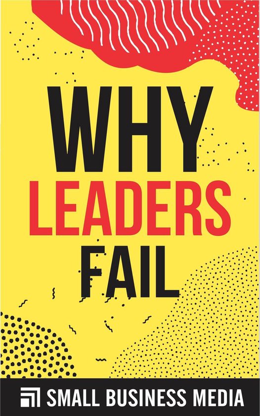 Why Leaders Fail (ebook), Small Business Media | 1230003968314 | Boeken ...