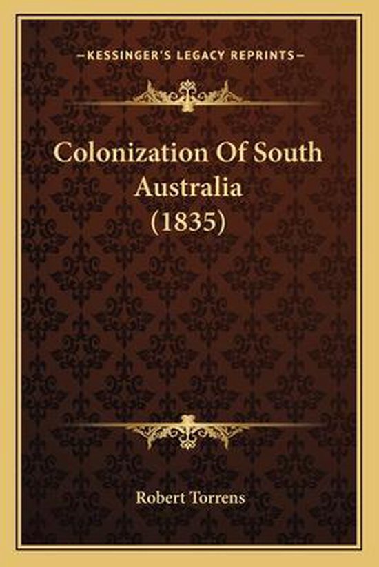 Colonization of South Australia (1835) | 9781165382552 | Robert Torrens ...