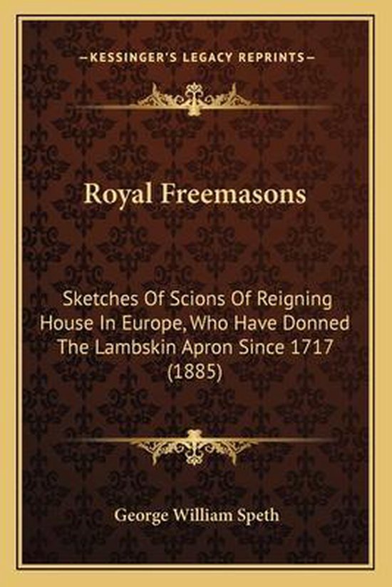 Royal Freemasons, George William Speth | 9781165652532 | Boeken | bol.com