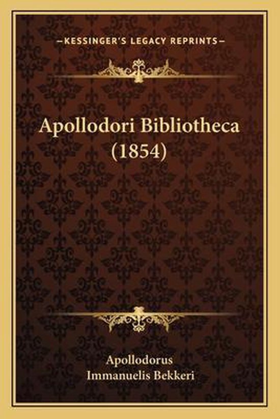 Apollodori Bibliotheca (1854), Apollodorus | 9781165334339 | Boeken ...