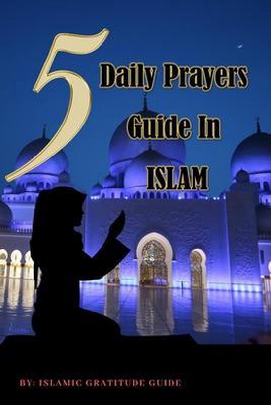 5 Daily Prayers Guide in Islam | 9781652317043 | Islamic Gratitude ...