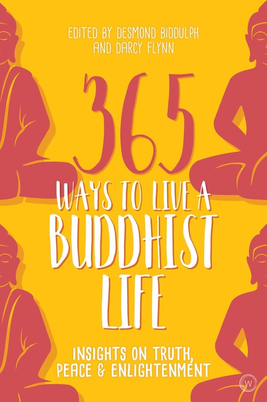365 Ways to Live a Buddhist Life, Desmond Biddulph | 9781786783226 ...