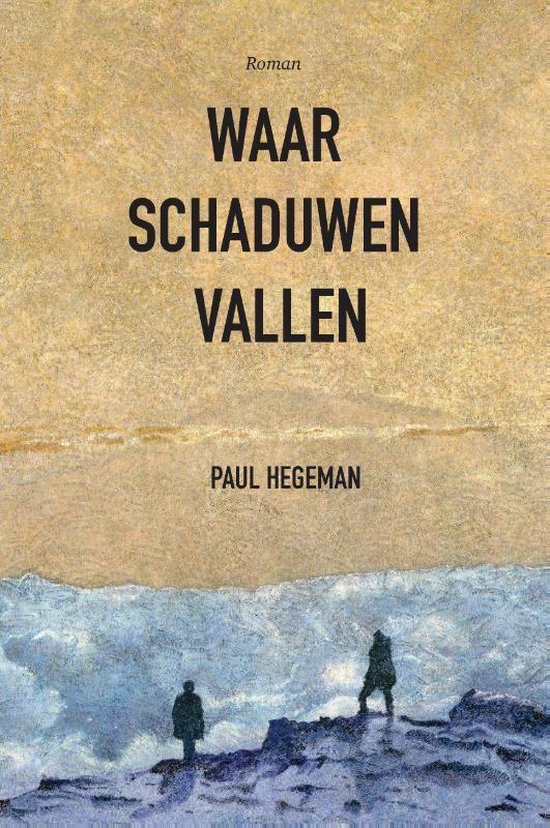 Waar schaduwen vallen, Paul Hegeman | 9789090325057 | Boeken | bol.com
