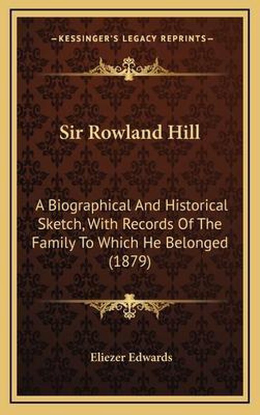 Sir Rowland Hill, Eliezer Edwards | 9781164961666 | Boeken | bol.com