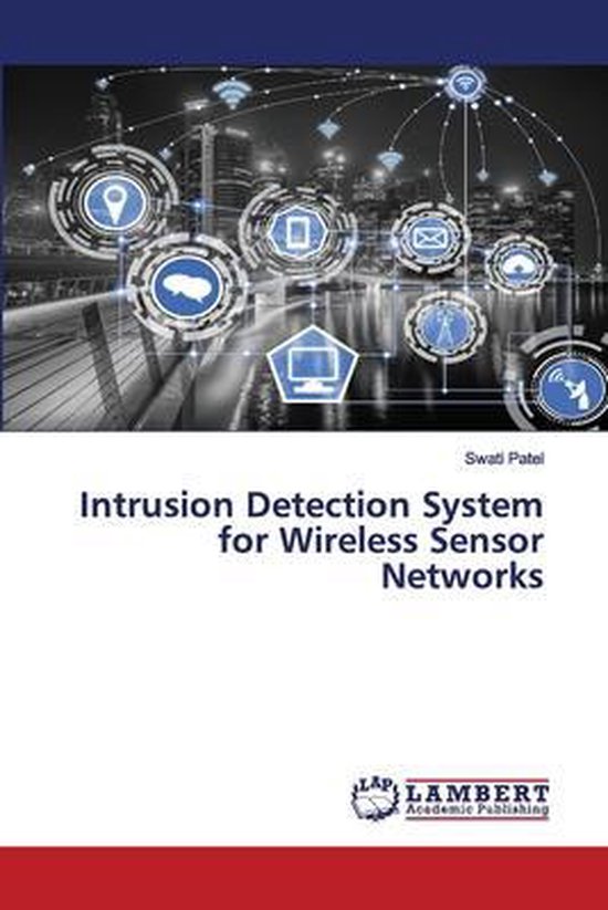Intrusion Detection System for Wireless Sensor Networks | 9786202530521 | Swati Patel... | bol