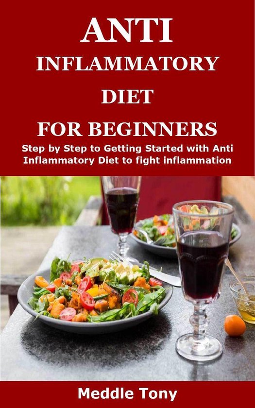 ANTI INFLAMMATORY DIET FOR BEGINNERS (ebook), Meddle Tony | 1230003989937 | Boeken | bol.com