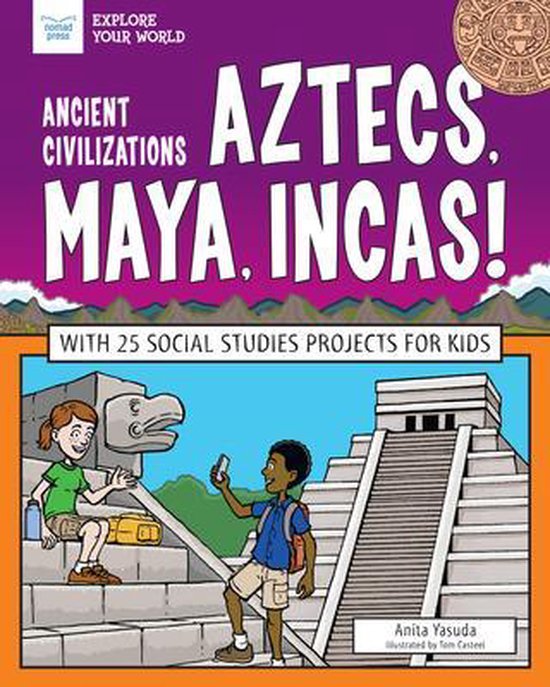 Ancient Civilizations: Aztecs, Maya, Incas!: With 25 Social Studies ...