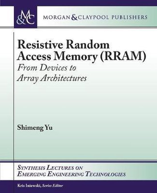 Resistive Random Access Memory (RRAM) | 9781627059299 | Shimeng Yu | Boeken | bol.com